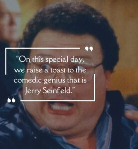 630+ Quotes About Seinfeld Birthday (2026) Top Picks