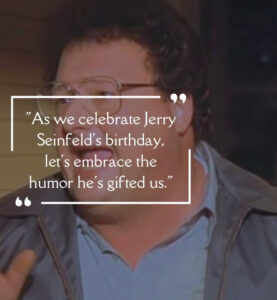 630+ Quotes About Seinfeld Birthday (2026) Top Picks