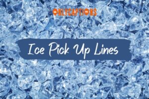 850+ Ice Pick Up Lines (2025) Frosty Funnies for Your Crush
