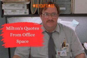 920+ Milton's Quotes From Office Space (2025) Classic Clapbacks