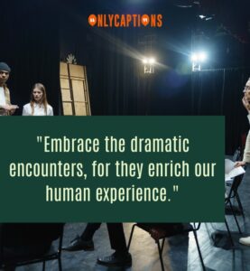 690+ Quotes About Dramatic (2025) Embrace The Theatrical Flair