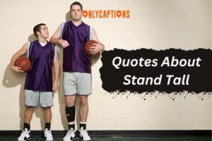 900+ Quotes About Stand Tall (2026) Best Empowerment