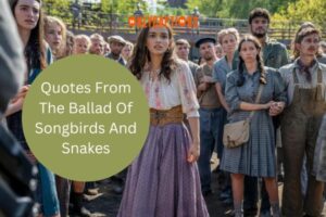 730+ Quotes From The Ballad Of Songbirds And Snakes (2025) Heroic Acts