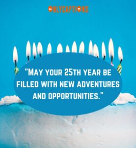 770+ 25th Birthday Quotes (2026) Cheers to 25 Amazing Years