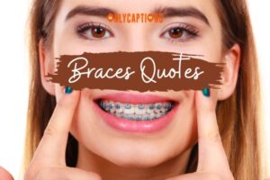 910+ Braces Quotes (2025) Grin and Bear It with Humor