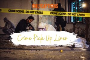890+ Crime Pick Up Lines (2026) Love's Most Wanted Lines