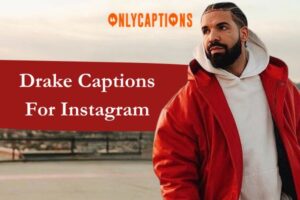 2300+ Drake Captions For Instagram to Elevate Your Style in 2026