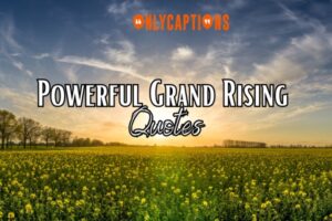 670+ Powerful Grand Rising Quotes to Energize Your Day in 2024