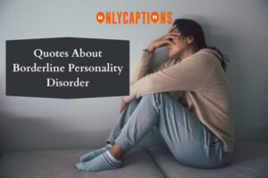 950+ Quotes About Borderline Personality Disorder (2024) Insights