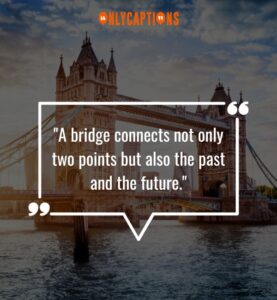 690+ Quotes About Bridges (2025) Top Inspirational Sayings