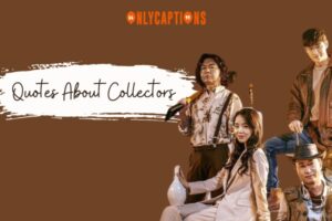 750+ Quotes About Collectors (2026) Journey into Fascination