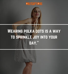 940+ Quotes About Polka Dots (2026) Fashion Icons Speak