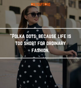 940+ Quotes About Polka Dots (2025) Fashion Icons Speak