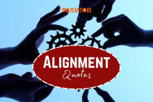 910+ Alignment Quotes To Unlock The Power Of Synergy In 2025