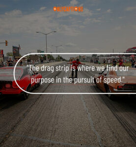 900+ Drag Racing Quotes (2025) Get Ready to Burn Rubber