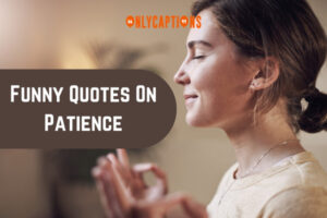 870+ Funny Quotes On Patience (2025) Your Daily Dose of Fun