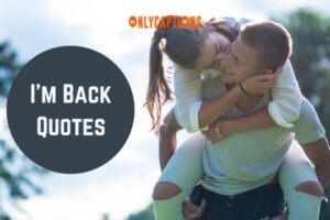 650+ I'm Back Quotes (2024) Reclaim Your Throne
