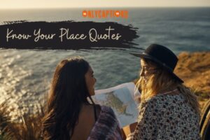 710+ Know Your Place Quotes (2026) Challenge Your Beliefs