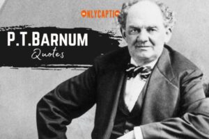 870+ P. T. Barnum Quotes (2024) Lead A Legendary Life