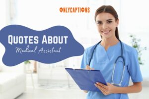 640+ Quotes About Medical Assistant (2025) Be Inspired