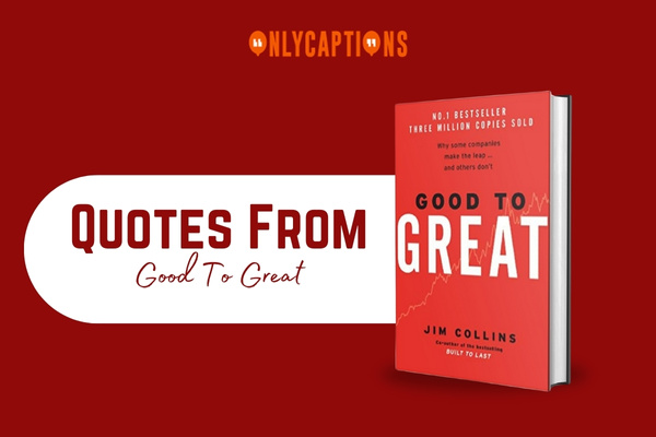 790+ Quotes From Good To Great to Inspire Your Journey in 2025