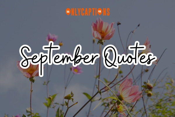 770+ September Quotes (2026) Revel In Autumn's Enchantment