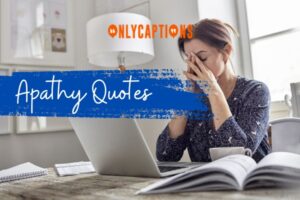 950+ Apathy Quotes (2024) Revealing Quotes That Hit Hard