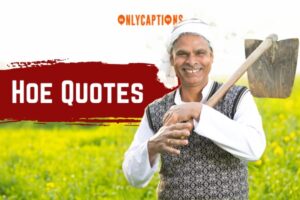 910+ Hoe Quotes (2025) Planting Punchlines In Your Mind