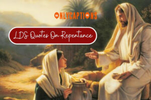 770+ LDS Quotes On Repentance To Renew Faith In 2024