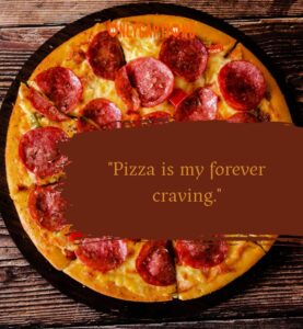 810+ Pizza Quotes To Savor The Flavor Of Saucy Sayings In 2026
