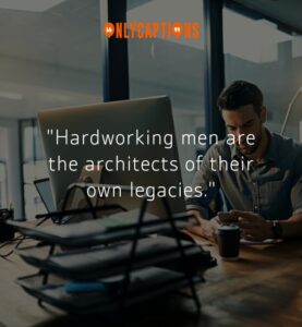 900+ Appreciate Hard Working Man Quotes (2025) Finest