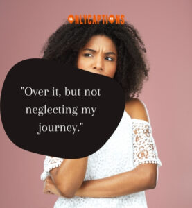 890+ I'm Over It Quotes To Empower Your New Life In 2025