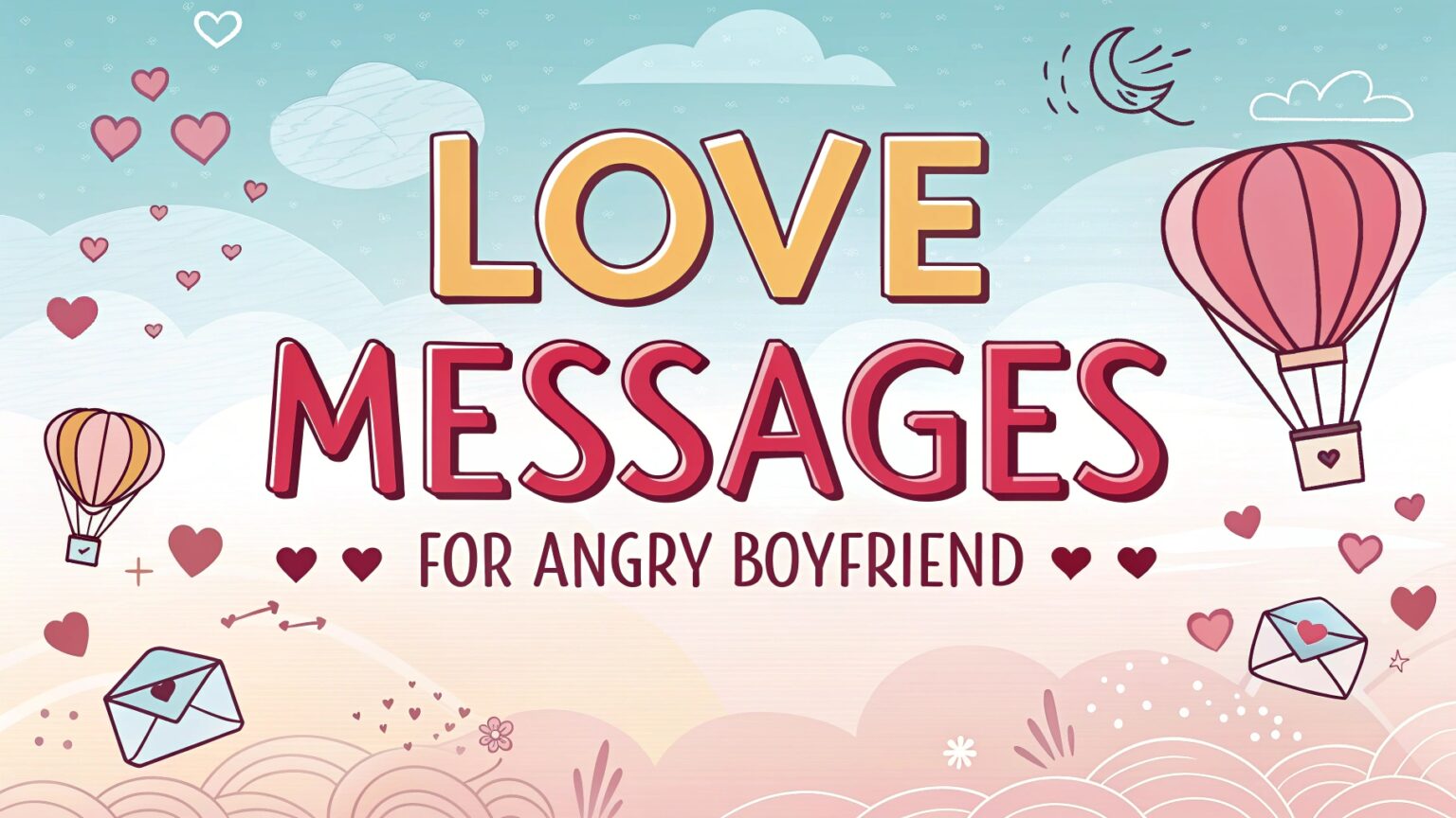 320+ Love Messages for Angry Boyfriend: Calm & Heartfelt 2026
